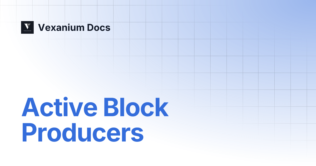 Active Block Producers | Vexanium Docs